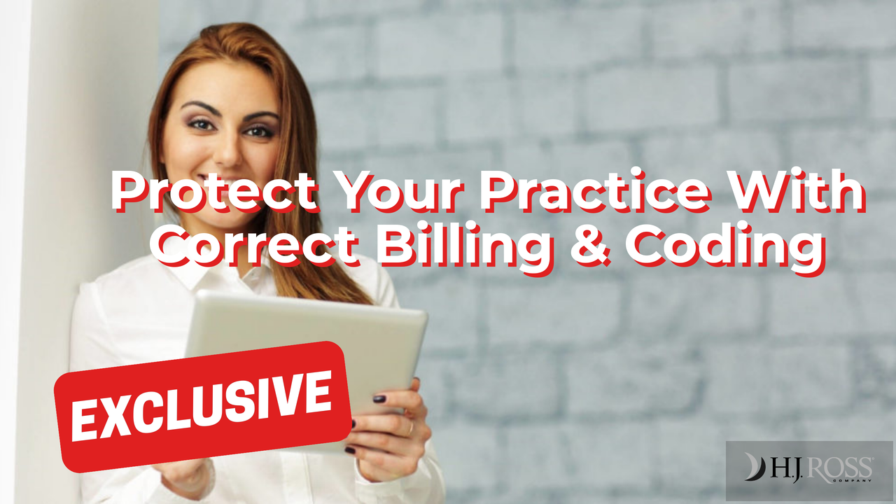 Protect Your Practice With Correct Billing & Coding - HJ Ross Company