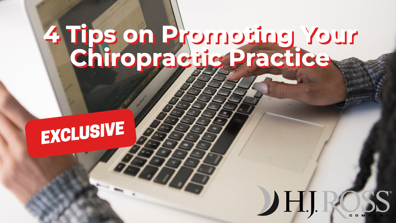 4 Tips on Promoting Your Chiropractic Practice - HJ Ross Company
