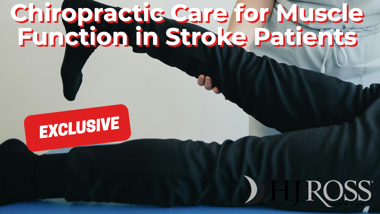 Chiropractic Care for Muscle Function in Stroke Patients - HJ Ross Company