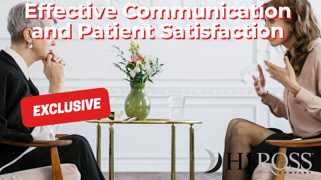 Effective Communication and Patient Satisfaction - HJ Ross Company
