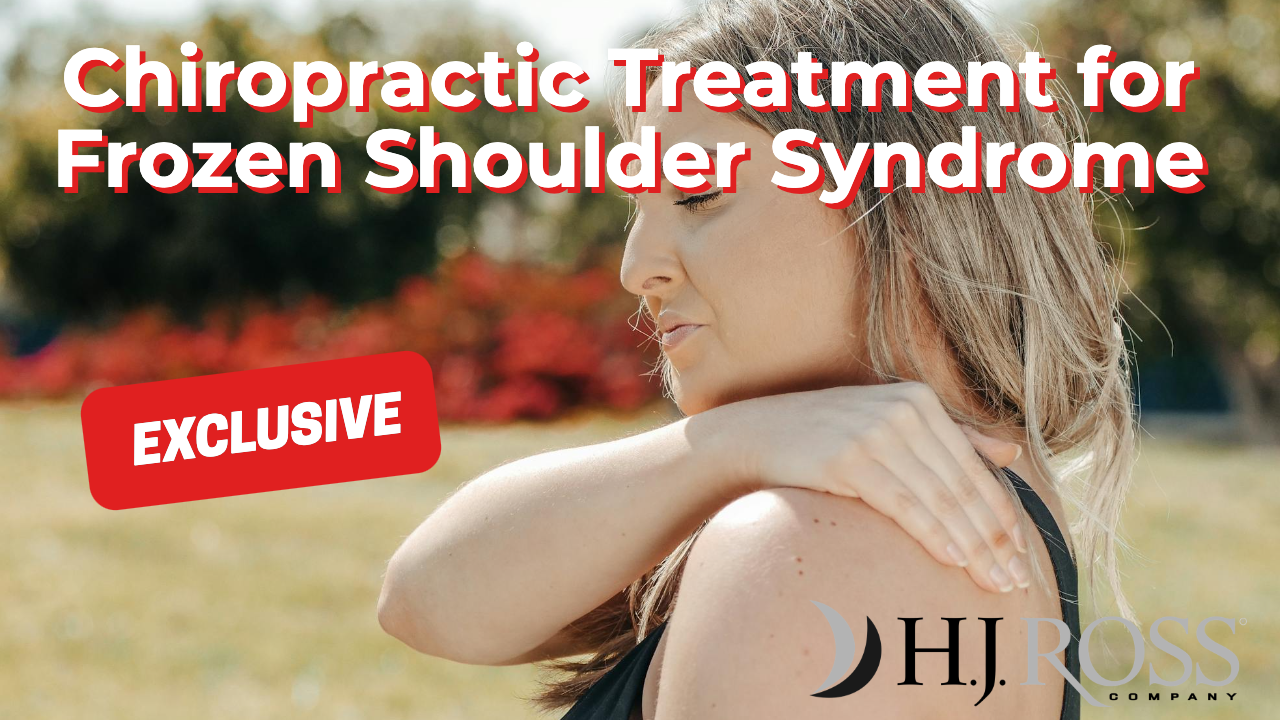 Chiropractic Treatment for Frozen Shoulder Syndrome - HJ Ross Company